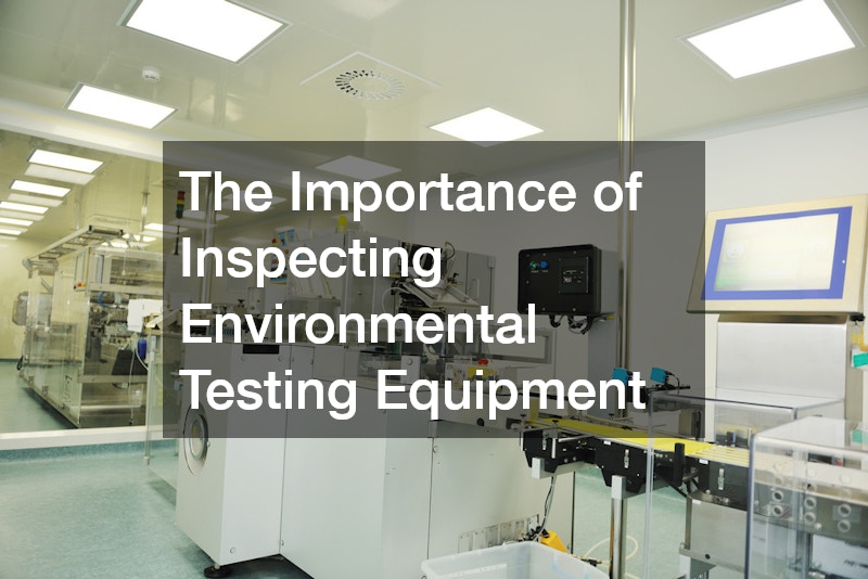 The Importance of Inspecting Environmental Testing Equipment - American ...