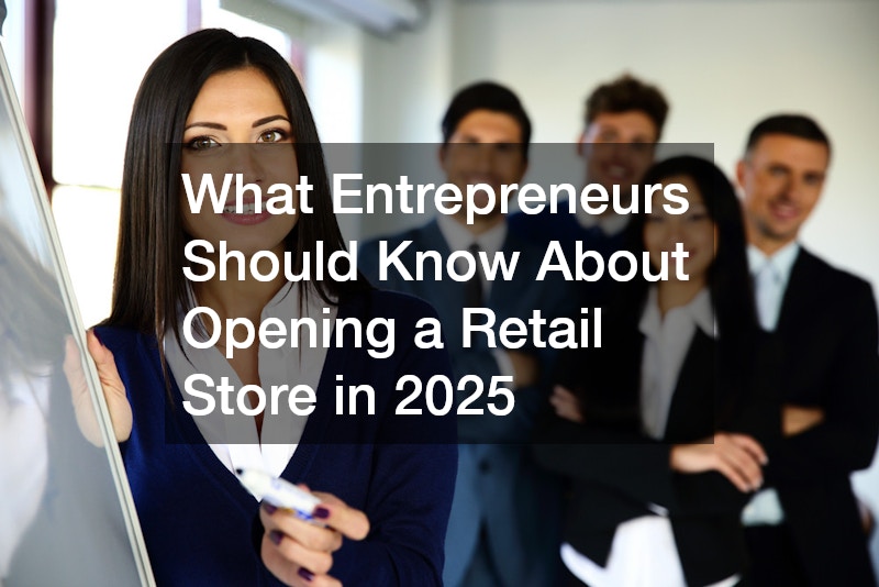 What Entrepreneurs Should Know About Opening a Retail Store in 2025 ...